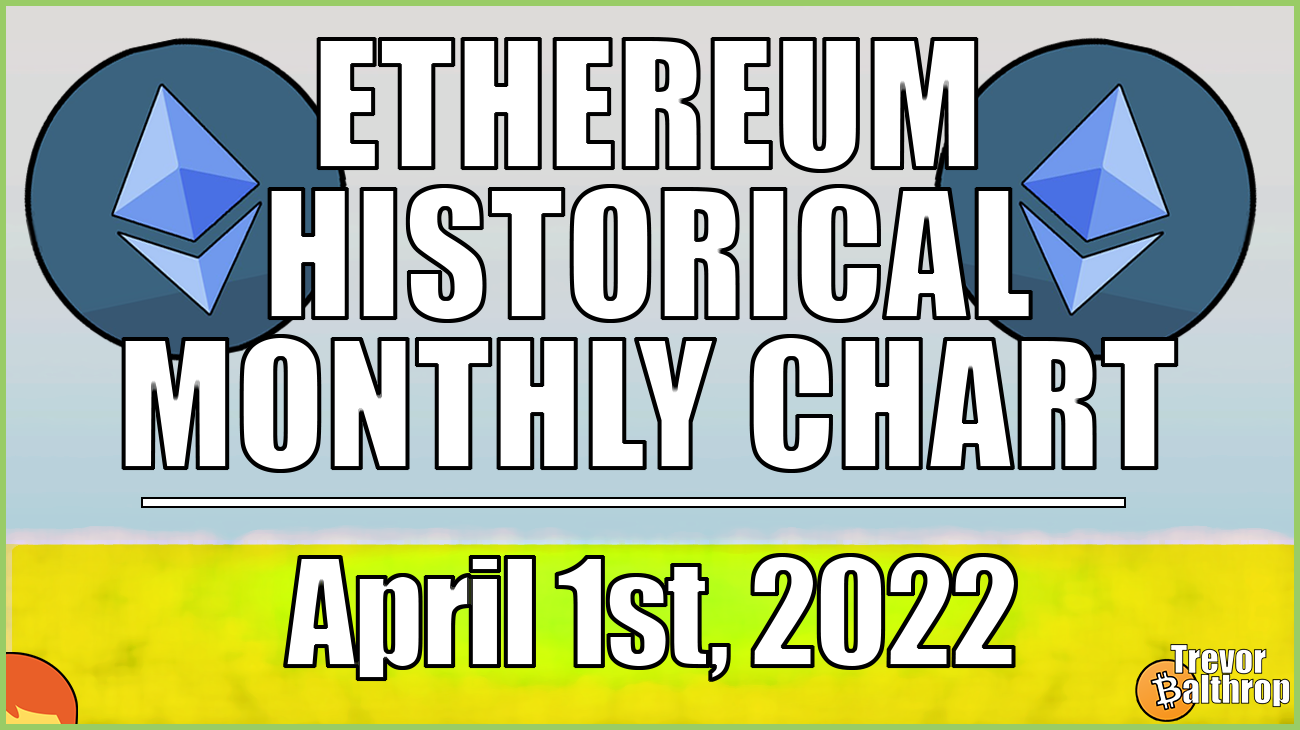 ETHEREUM HISTORICAL MONTHLY CHART - April 1st, 2022