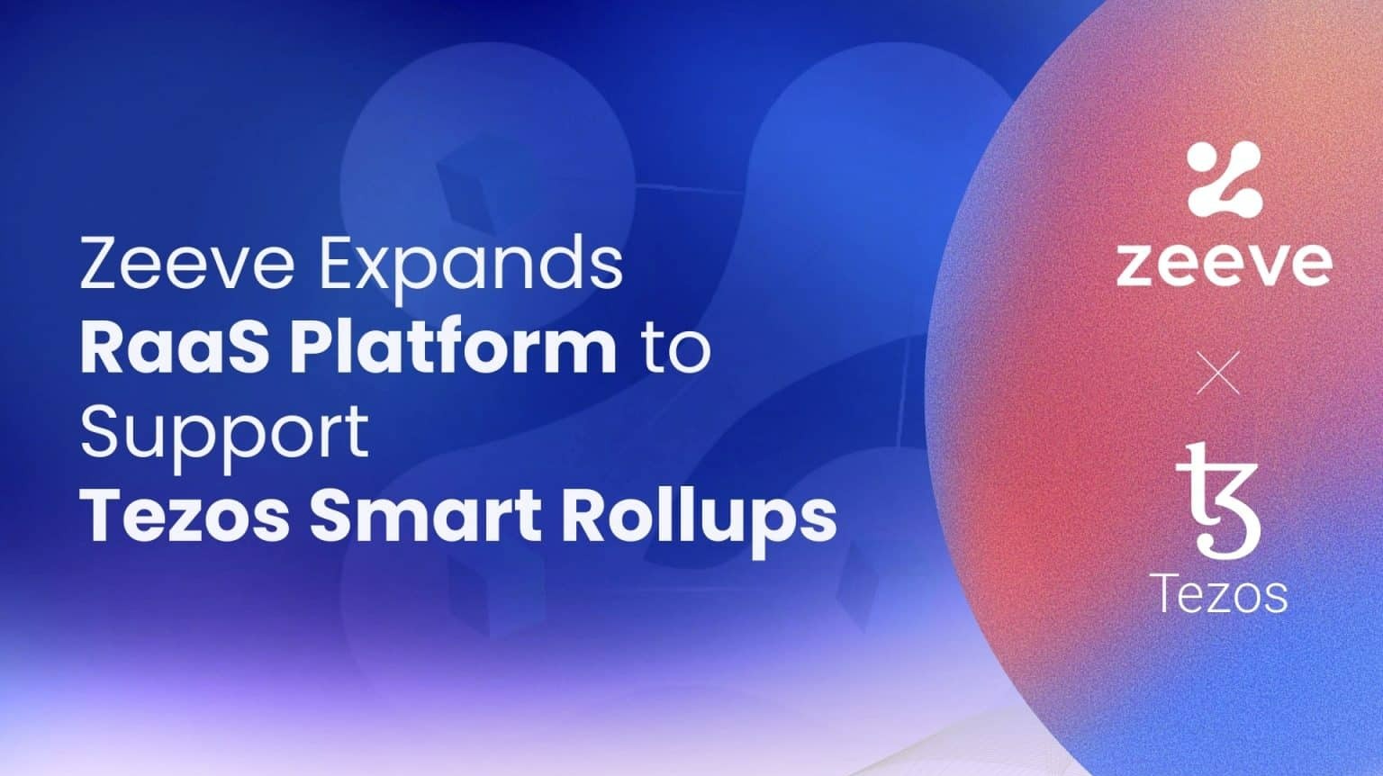 Zeeve Expands RaaS Platform to Support Tezos Smart Rollups